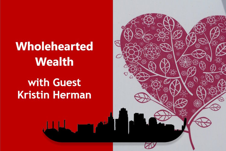 Wholehearted Wealth with Kristin Herman - Faith Horizons